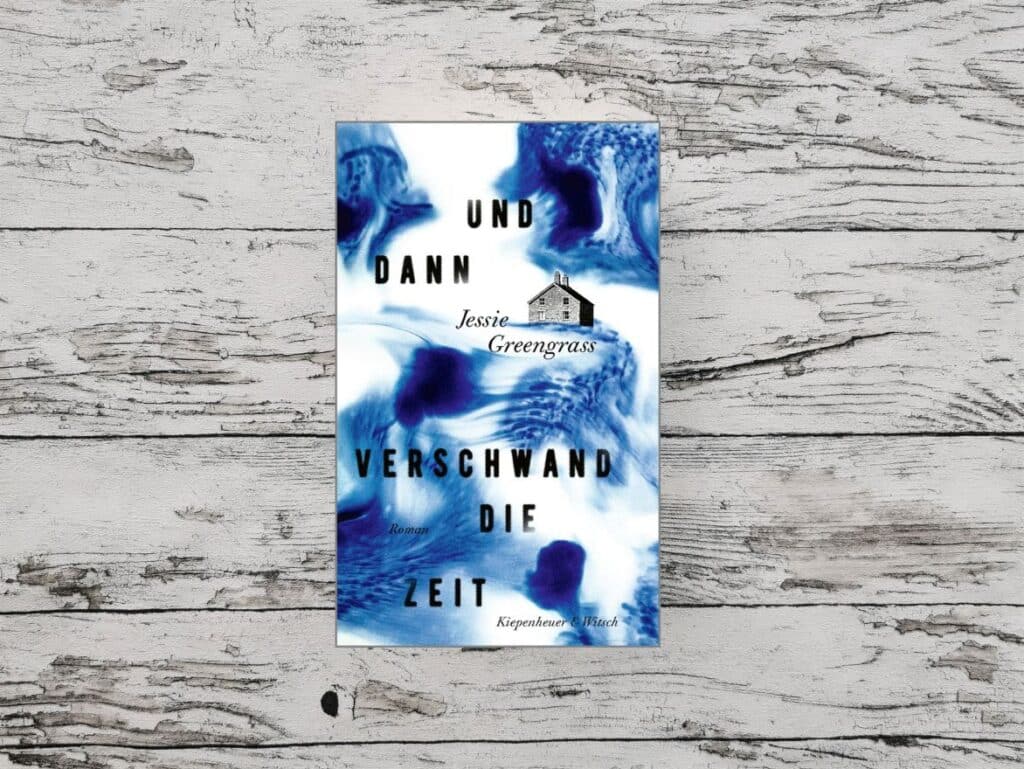 Und dann verschwand die Zeit von Jessie Greengrass - Das Buchzuhause